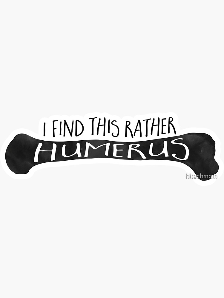 "I find this rather HUMERUS - Funny Medical Pun" Sticker for Sale by ...
