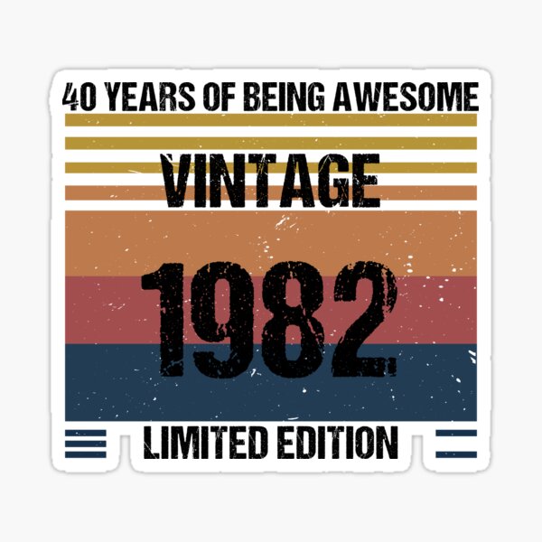 "40 Year Old Gifts Vintage 1982 Limited Edition 40th Birthday" Sticker ...