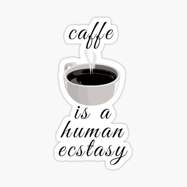 "caffee is a human ecstasy" Sticker by ANFALSHOP | Redbubble