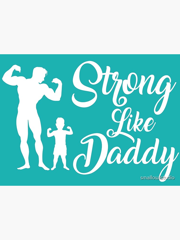"Strong Like Daddy" Poster by smallowlstudio | Redbubble