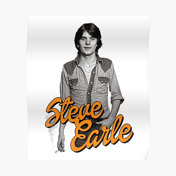 "Steve Earle" Poster for Sale by MohammadAmini90 | Redbubble