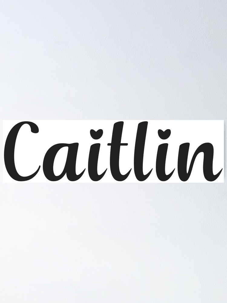 "Caitlin" Poster by 99Posters | Redbubble
