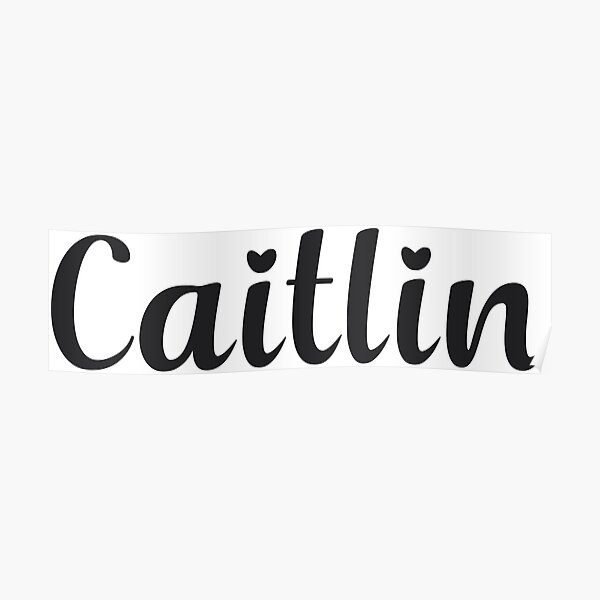 "Caitlin" Poster by 99Posters | Redbubble