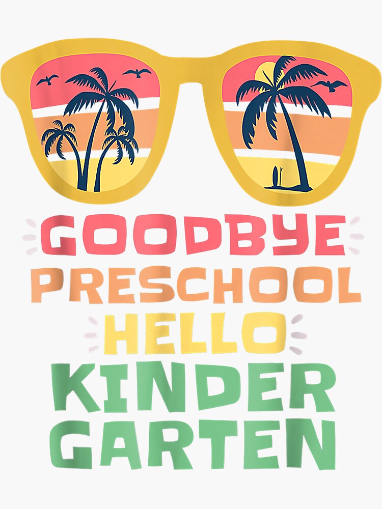 "GOODBYE PRESCHOOL HELLO KINDERGARTEN Teacher Student Kids " Sticker by ...