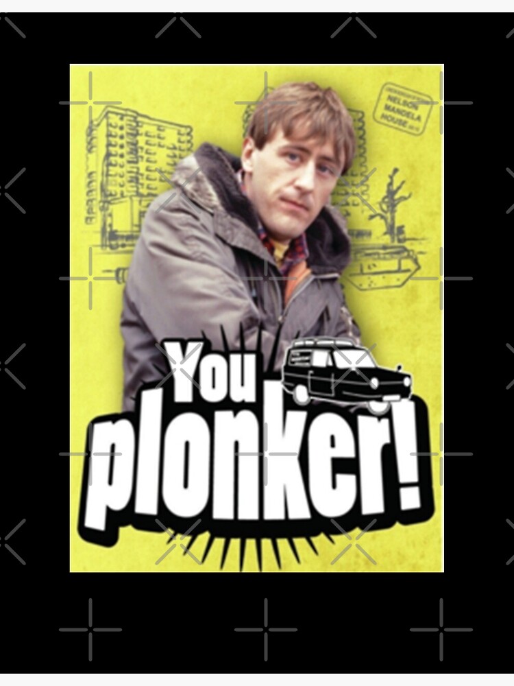 "You Plonker" Poster for Sale by Purplelinda83 | Redbubble