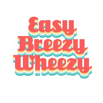 "Retro "Easy Breezy Wheezy"" Sticker for Sale by EuropaPrints | Redbubble