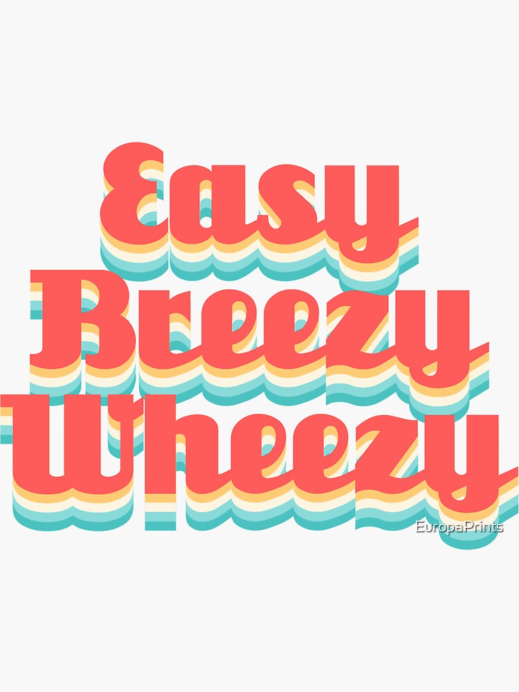 "Retro "Easy Breezy Wheezy"" Sticker for Sale by EuropaPrints | Redbubble