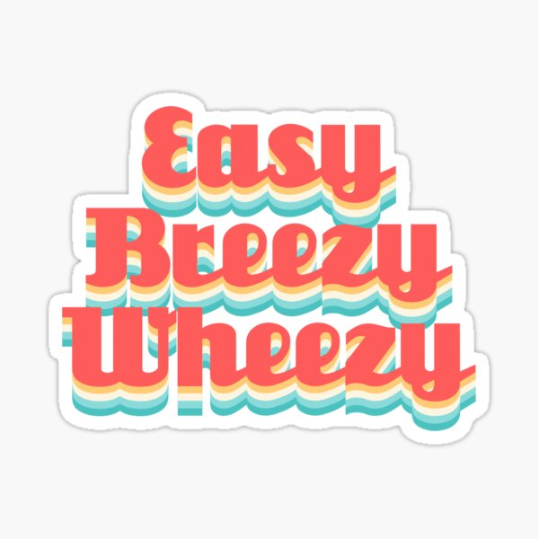 "Retro "Easy Breezy Wheezy"" Sticker for Sale by EuropaPrints | Redbubble