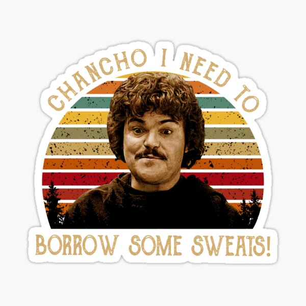 Nacho Libre Chancho I Need To Borrow Some Sweats