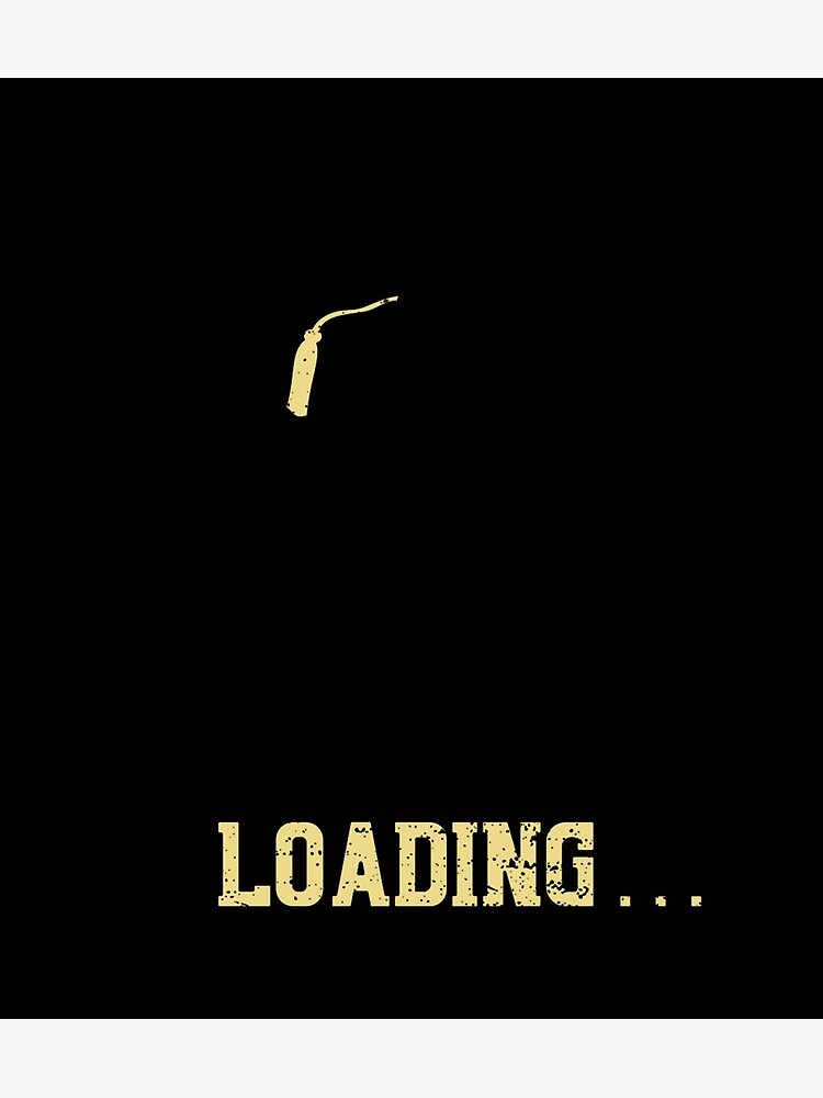 "Doctorate PhD Loading Graduation" Poster by nvieonkss | Redbubble