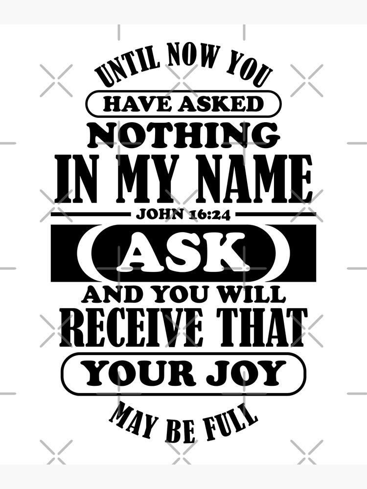 "Bible Verse John 16:24" Poster for Sale by garmentoffaith | Redbubble