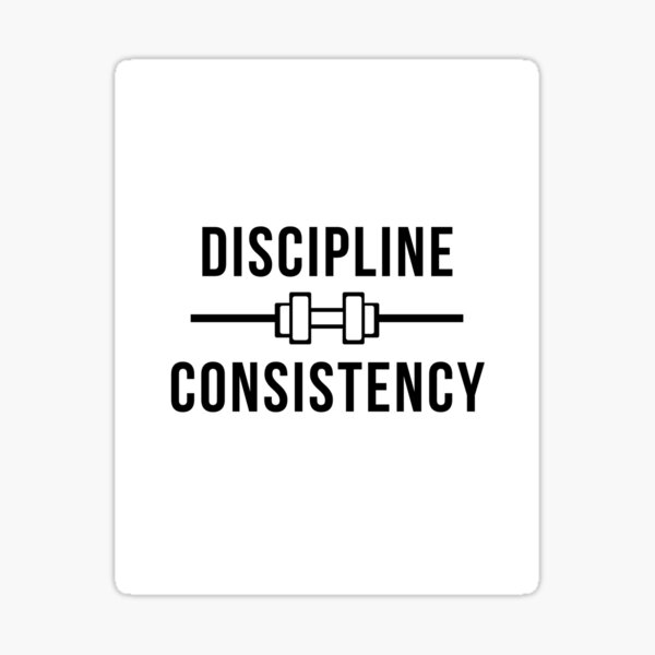"Discipline and Consistency - Black" Sticker by gmarinos1997 | Redbubble