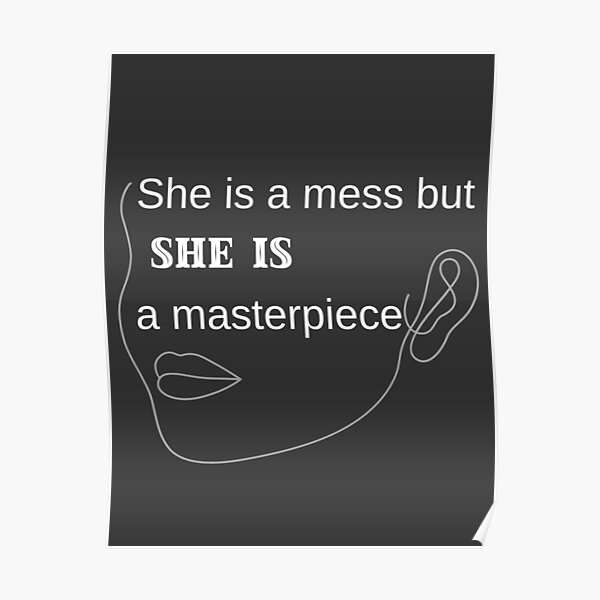 "She is a mess but she is a masterpiece. Inspirational quote in the ...
