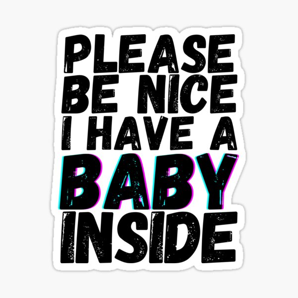 "Please be nice i have a baby inside" Sticker for Sale by Seoul26 ...