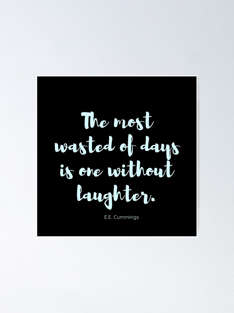 "The most wasted of days is one without laughter - Funny Motivational ...