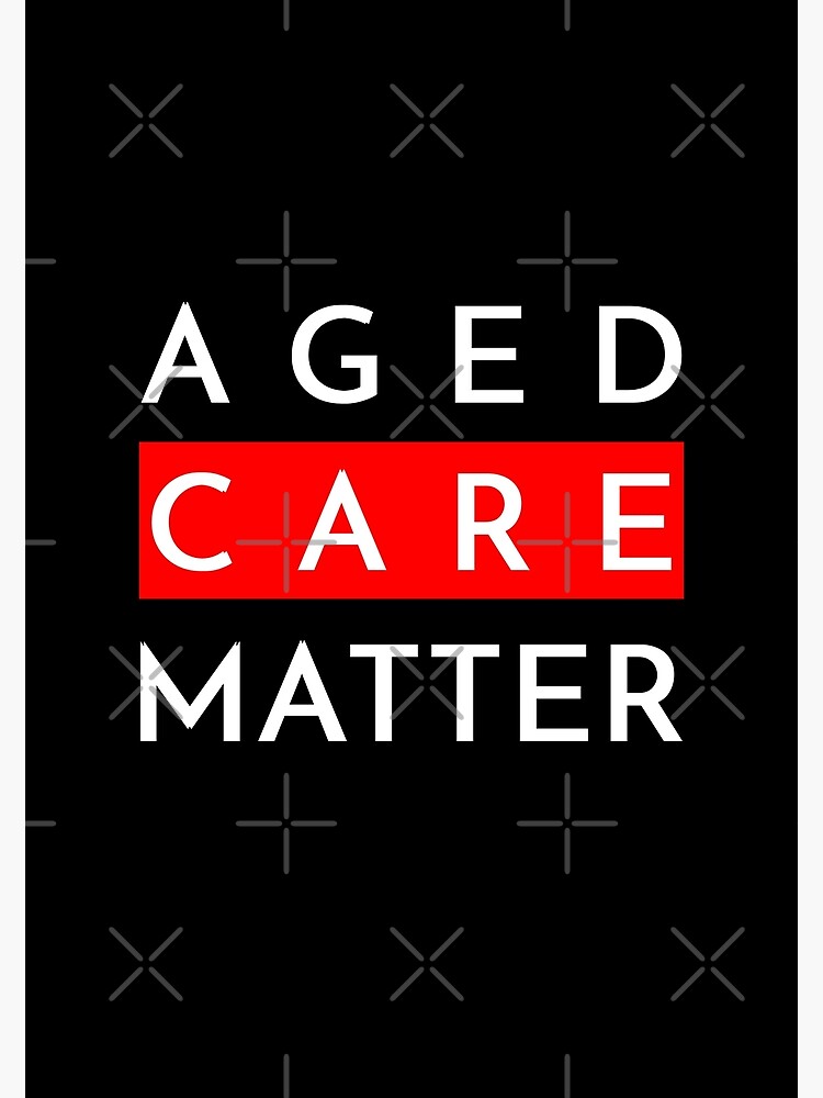 "Aged Care Matter" Poster by Ogrelink | Redbubble