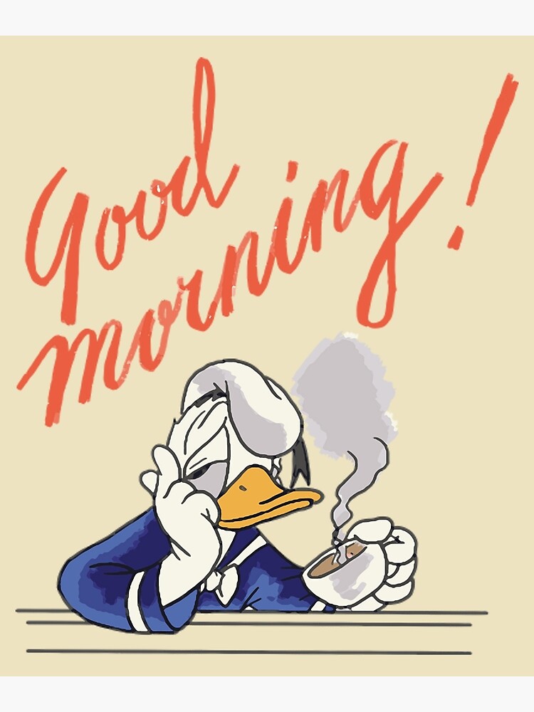 "Donald Duck Good Morning Coffee" Poster for Sale by BobUSArt | Redbubble