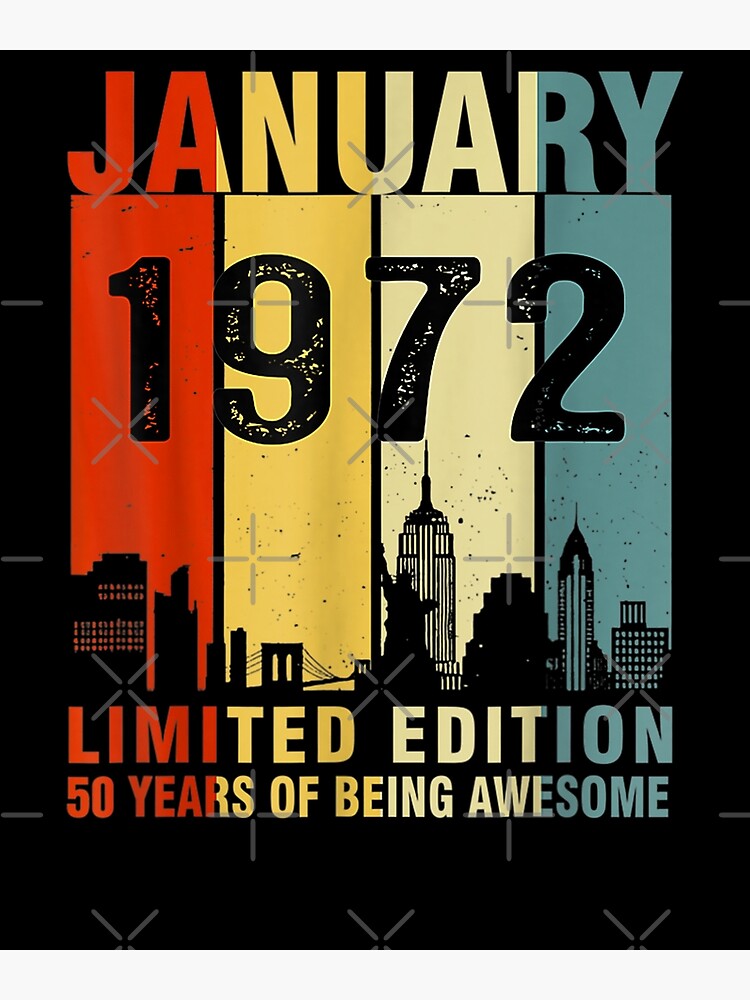 "January 1972 Limited Edition 50 Years Of Being Awesome" Art Print for ...