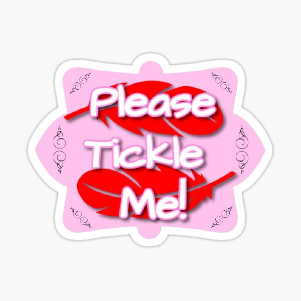 "Please Tickle Me! Sticker" Sticker for Sale by Featherscape | Redbubble