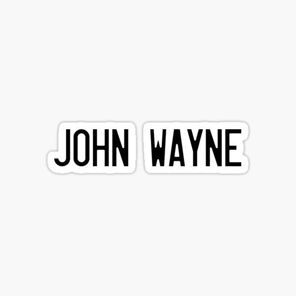"JOHN WAYNE" Sticker for Sale by SpyrosMonster | Redbubble