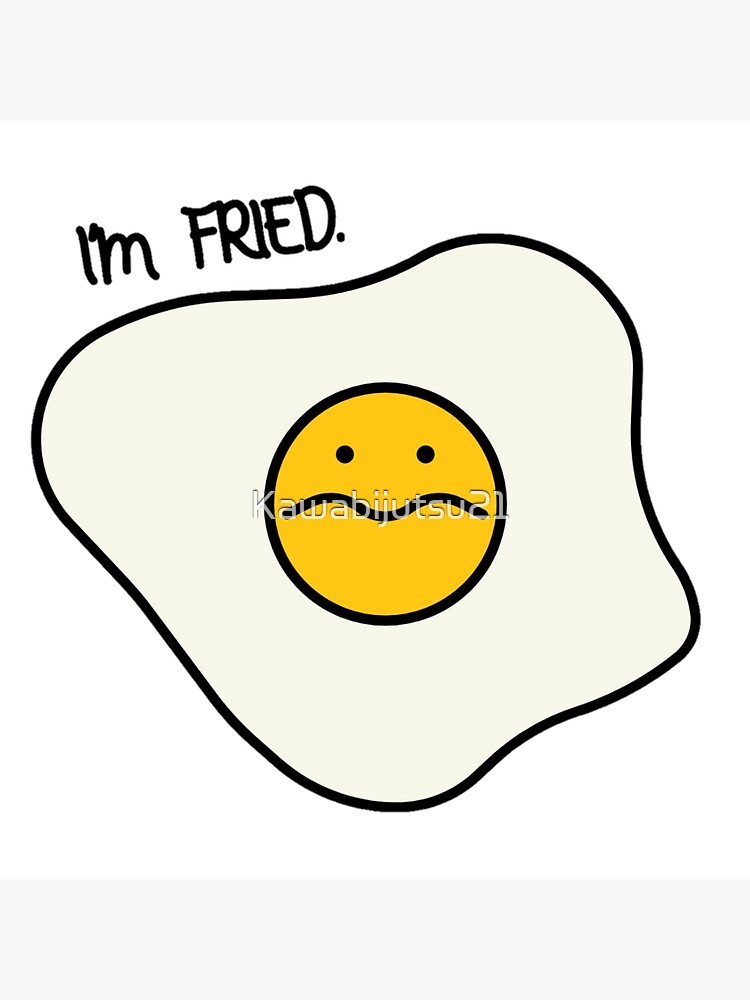 "I'm fried egg funny meme" Poster for Sale by Kawabijutsu21 | Redbubble