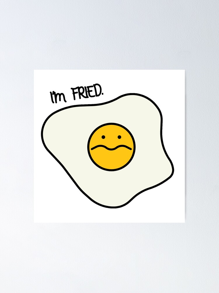 "I'm fried egg funny meme" Poster for Sale by Kawabijutsu21 | Redbubble