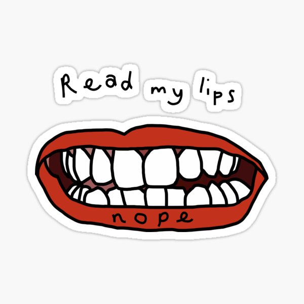 "Read My Lips Nope Funny Face" Sticker for Sale by ellenhenry | Redbubble