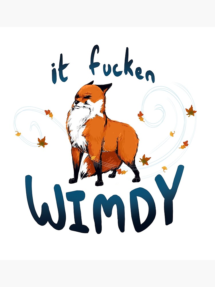 "It Fucken Wimdy Fox" Poster for Sale by SylphFern | Redbubble