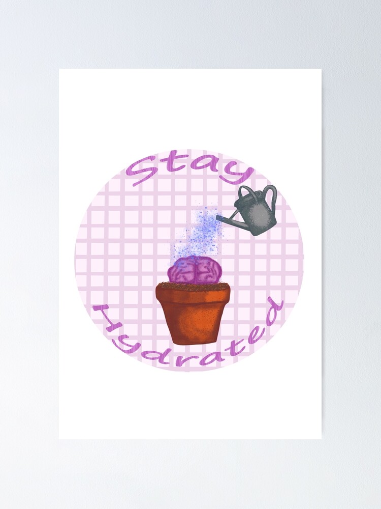 "Stay Hydrated " Poster by li-ilGin | Redbubble