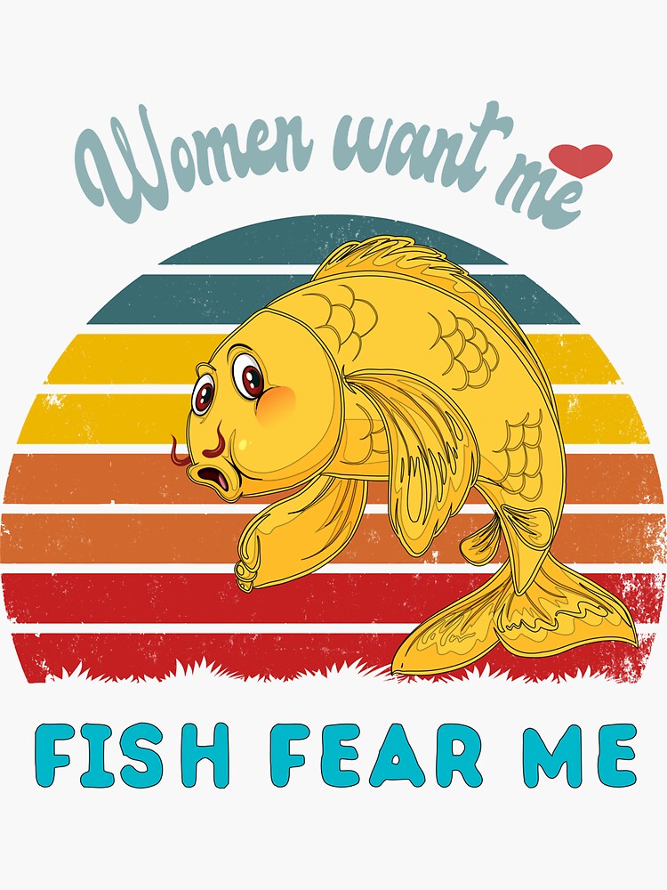 "Women want me fish fear me " Sticker by Himmiy | Redbubble