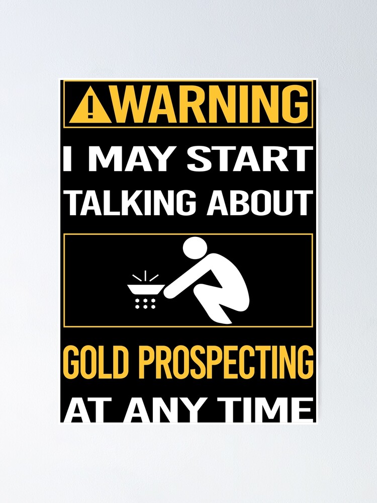 "Funny Warning Gold Prospecting" Poster for Sale by ArydeaNoriega ...