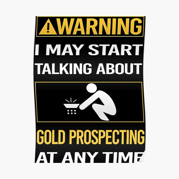 "Funny Warning Gold Prospecting" Poster for Sale by ArydeaNoriega ...