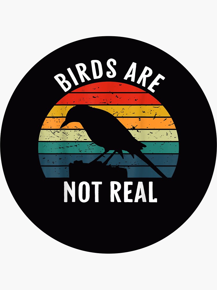 "Birds Are Not Real" Sticker by saaaed | Redbubble