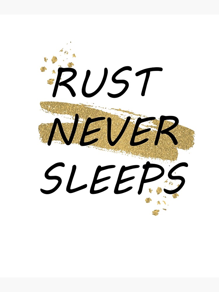 "RUST NEVER SLEEPS" Poster for Sale by moussayir | Redbubble