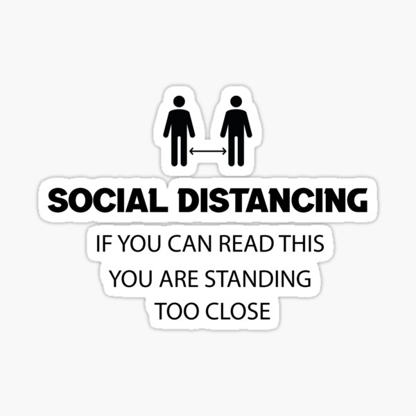"Social Distancing If You Can Read This You Are Standing Too Close ...