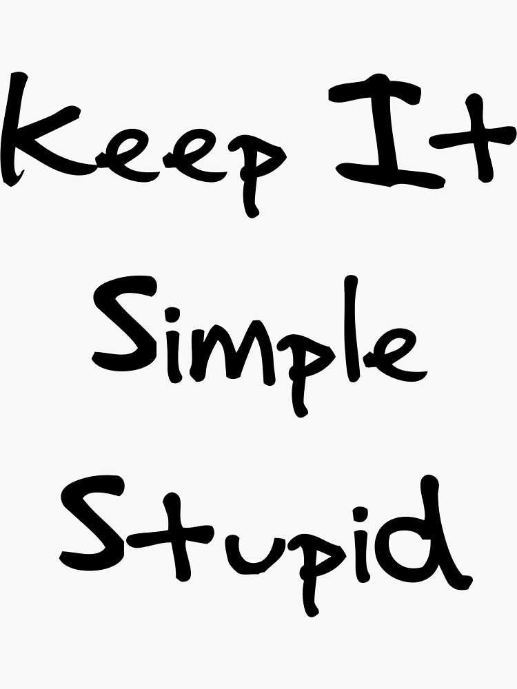 "Keep It Simple Stupid" Sticker for Sale by Bestyprod | Redbubble