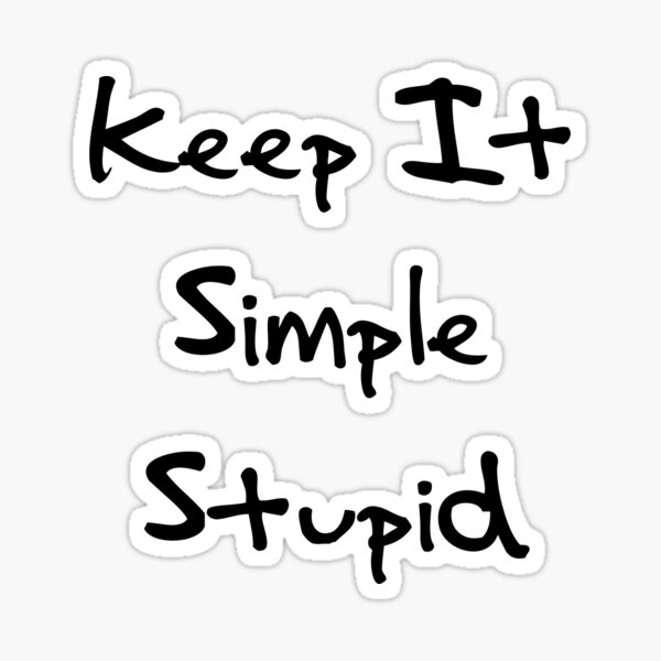Keep It Simple Stupid Sticker For Sale By Bestyprod Redbubble