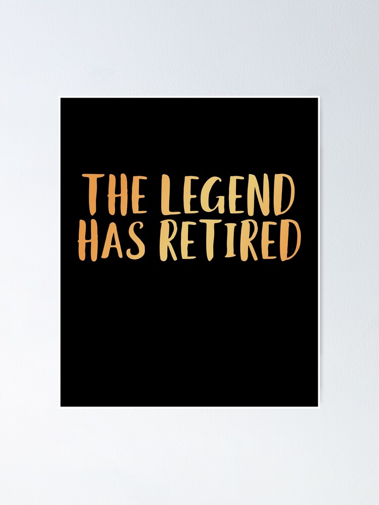 "The Legend has Retired" Poster for Sale by edwinvisuals | Redbubble