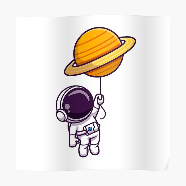"cute astronaut floating with a balloon planet Saturn in space" Poster ...