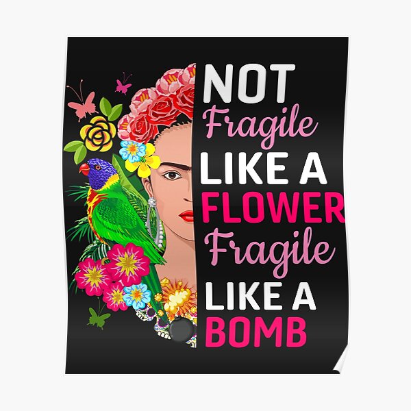 "Frida Kahlo - NOT Fragile Like a FLOWER, Fragile Like a BOMB - Dark ...