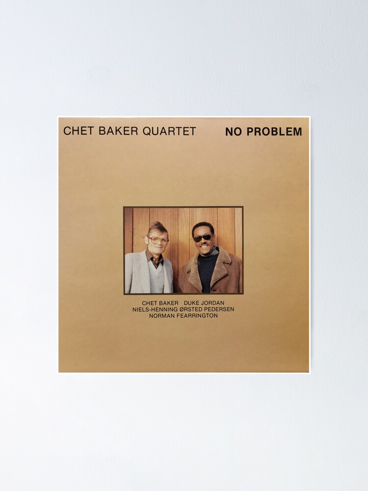 "CHET BAKER QUARTET - NO PROBLEM (1980)" Poster for Sale by yatta-iru ...