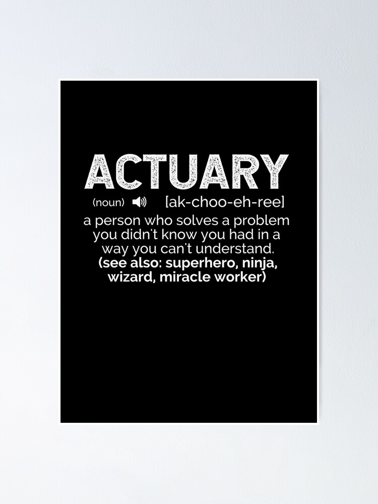 "Actuary Definition ~ A person who solves a problem you didn't know you ...