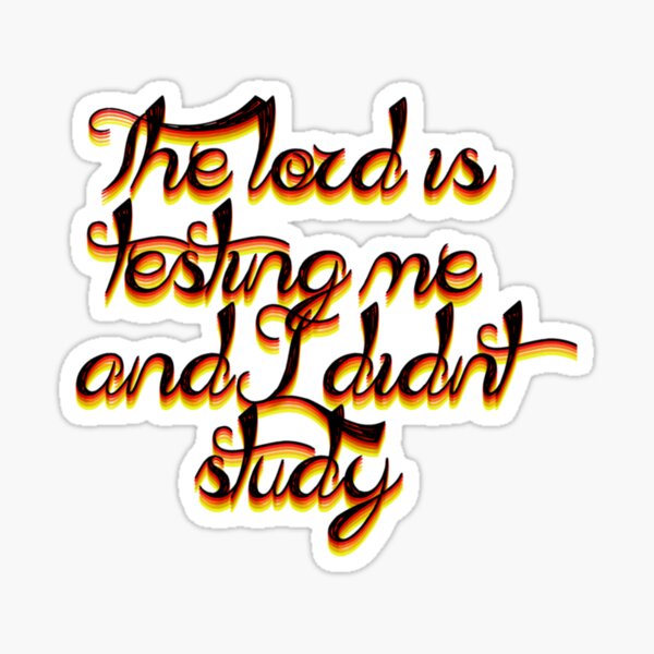 "The lord is testing me and i didn_t study-Bailey Sarian " Sticker for ...