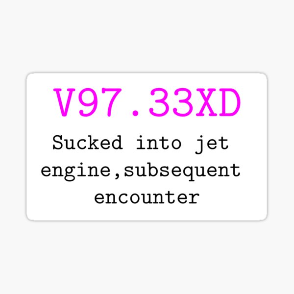 "ICD-10 V97.33XD" Sticker for Sale by HunterDDND | Redbubble
