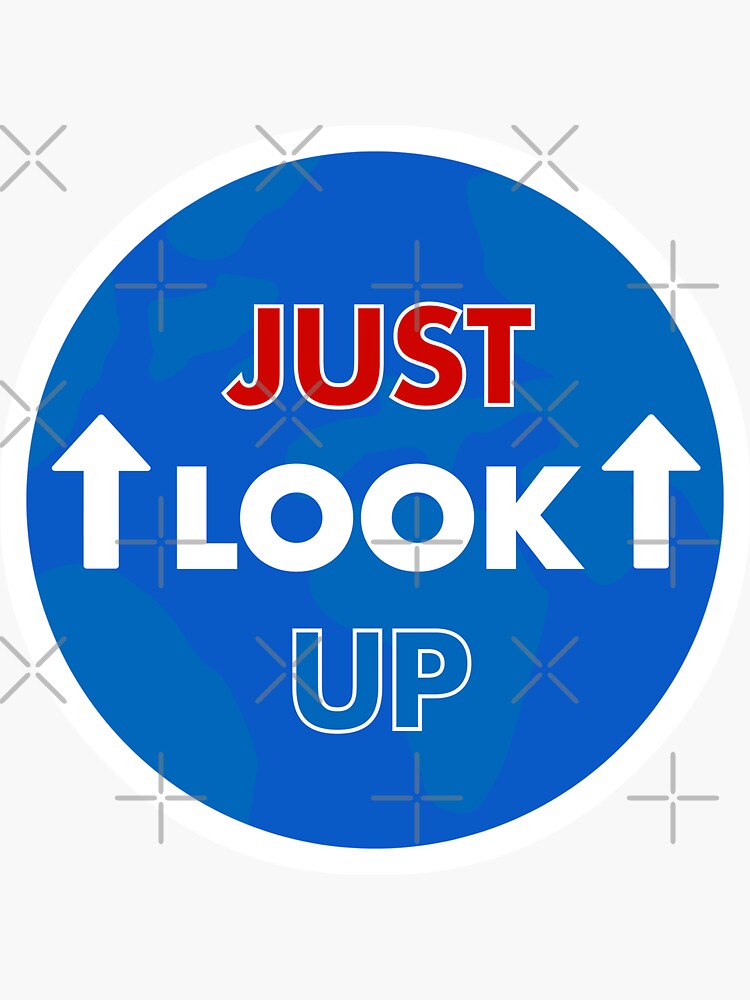 "Just Look Up" Sticker for Sale by JLTDesign | Redbubble