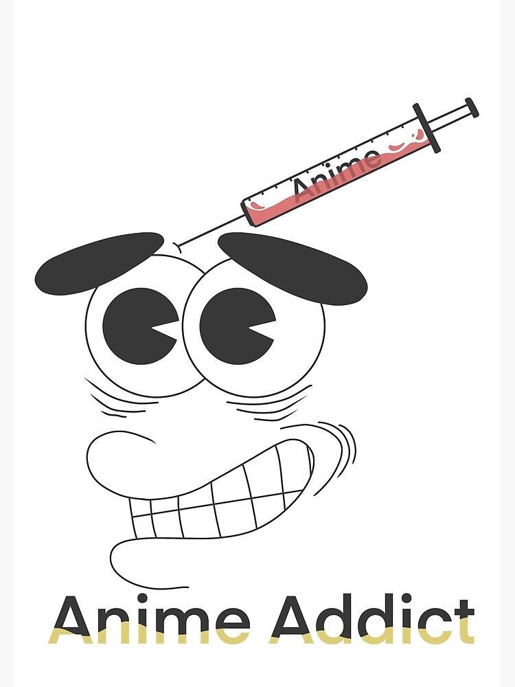 "Anime addict" Poster for Sale by ApelDoesArt | Redbubble