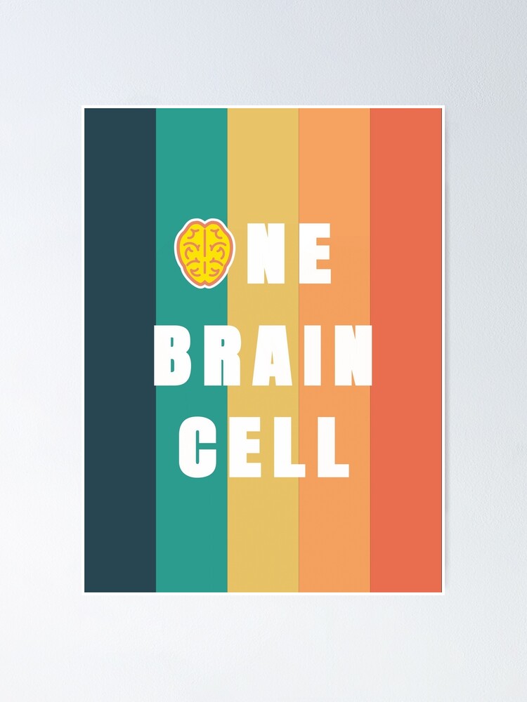 "Simple One Brain Cell" Poster for Sale by FridPix | Redbubble
