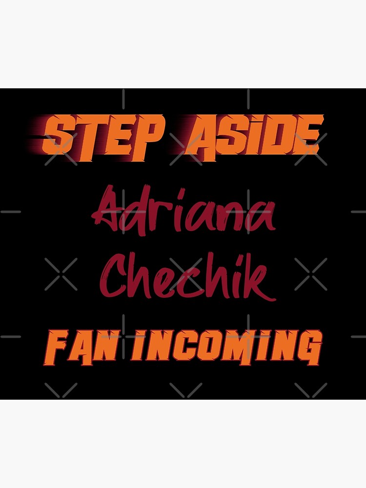 Adriana Chechik Step Aside Incoming Fan Poster For Sale By