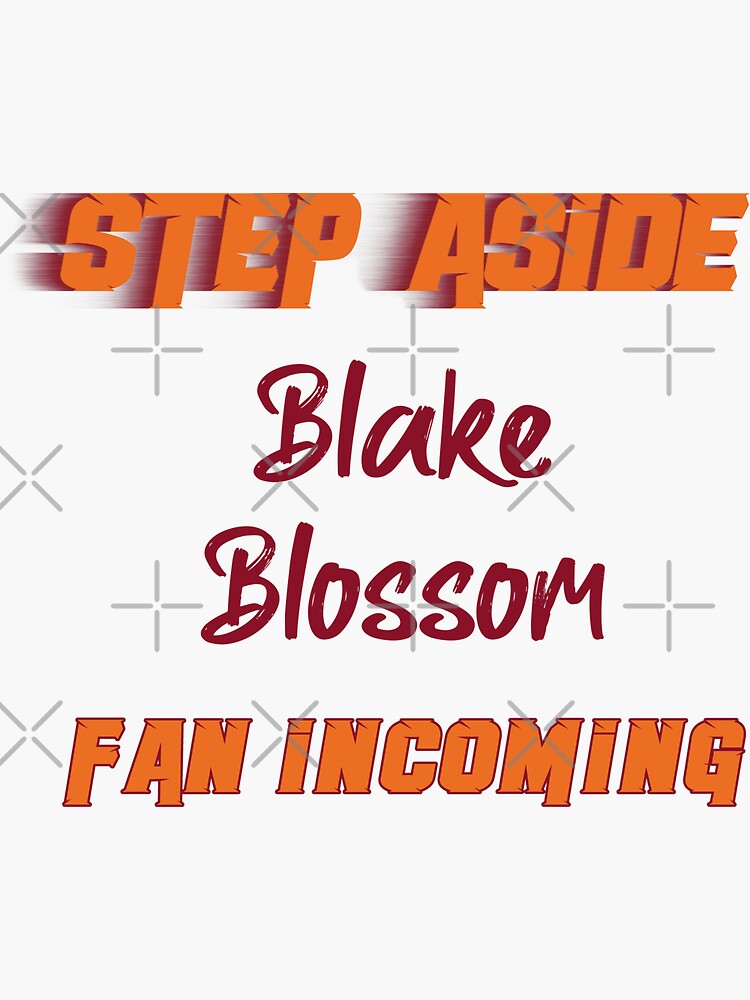 "Blake Blossom - Step Aside, incoming fan" Sticker by 2Girls1Shirt ...