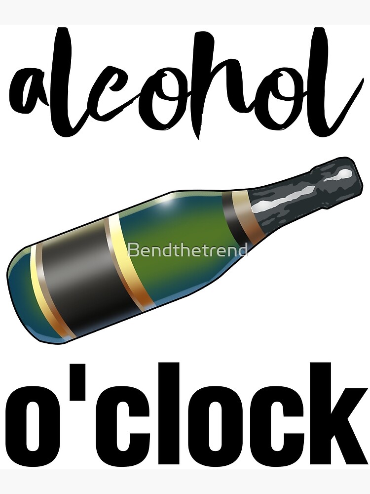 "Alcohol O'Clock" Poster for Sale by Bendthetrend | Redbubble